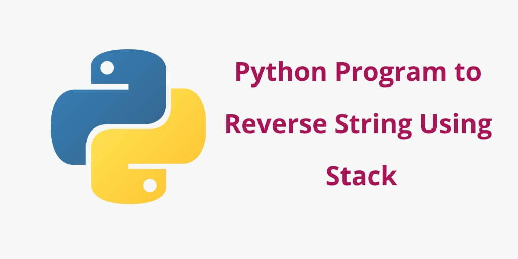 Python Program to Reverse String Using Stack - Tuts Make Python Program to Reverse String Using Stack - Tuts Make