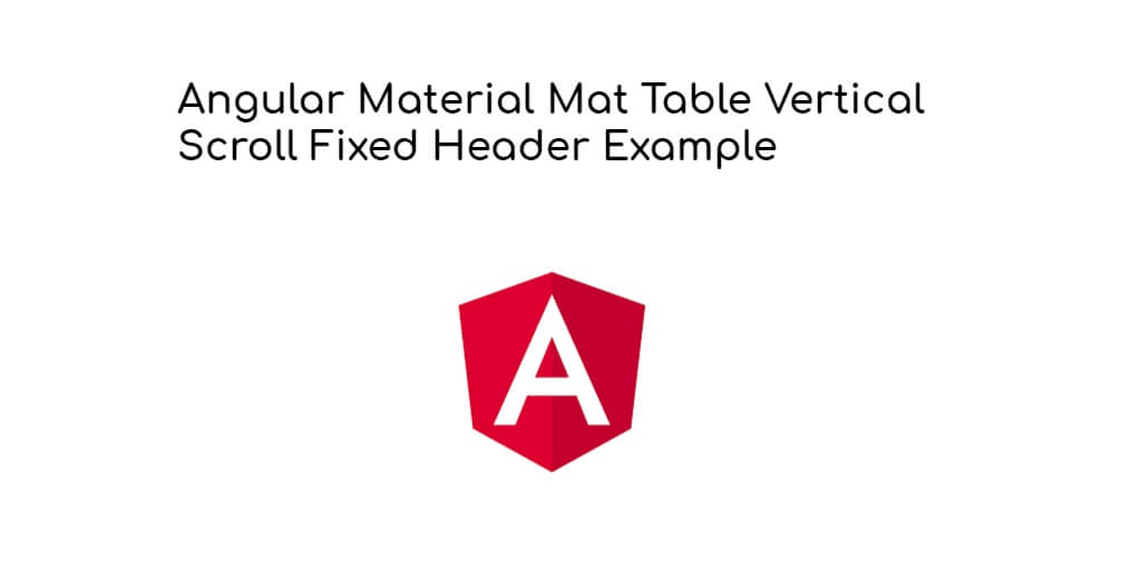 Angular Material Mat Table Vertical Scroll Fixed Header Example - Tuts Make Angular Material Mat Table Vertical Scroll Fixed Header Example - Tuts Make