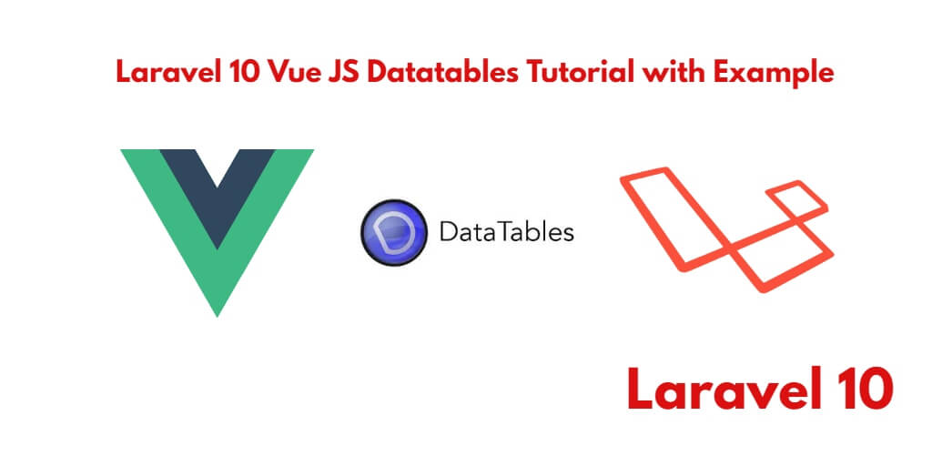 Laravel 10 Vue Js Install And Use Datatables Example Tuts Make