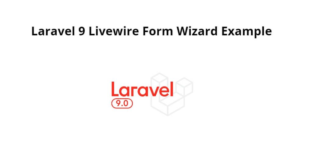 Laravel 9 Livewire Form Wizard Example - Tuts Make Laravel 9 Livewire Form Wizard Example - Tuts Make