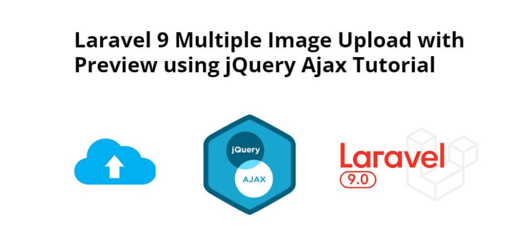 Laravel 9 Multiple Image Upload Using Jquery Ajax Tutorial Tuts Make
