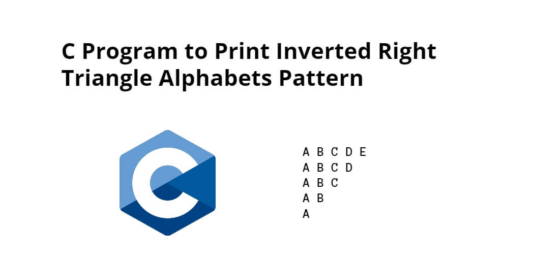 C Program to Print Inverted Right Triangle Alphabets Pattern - Tuts Make C Program to Print Inverted Right Triangle Alphabets Pattern - Tuts Make