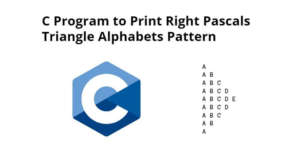 C Program to Print Right Pascals Triangle Alphabets Pattern - Tuts Make C Program to Print Right Pascals Triangle Alphabets Pattern - Tuts Make