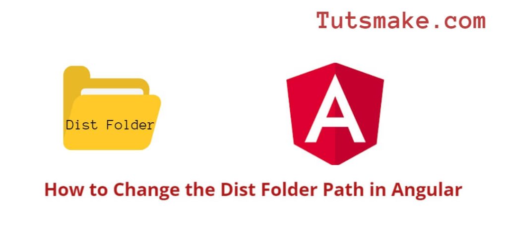 Angular Change the Dist Folder Path - Tuts Make Angular Change the Dist Folder Path - Tuts Make